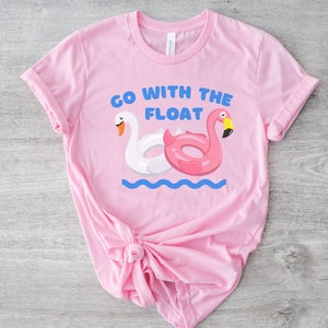 Go With the Float T-shirt, Float Trip Shirt, Pool Day Shirt, Beach ...