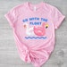 Go With the Float T-shirt Float Trip Shirt Pool Day Shirt - Etsy