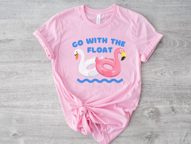 Go With the Float T-shirt Float Trip Shirt Pool Day Shirt - Etsy