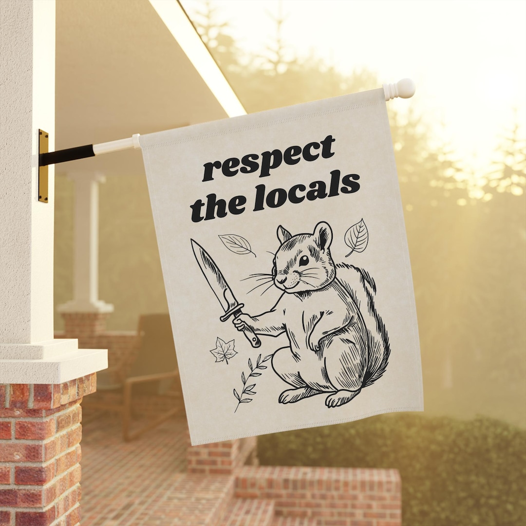 Funny Squirrel House Flag, Respect the Locals Squirrel Flag, Squirrel ...