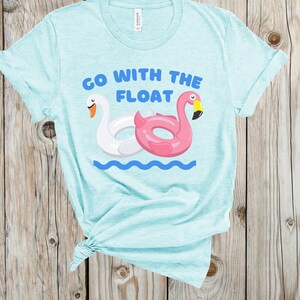 Go With the Float T-shirt Float Trip Shirt Pool Day Shirt - Etsy