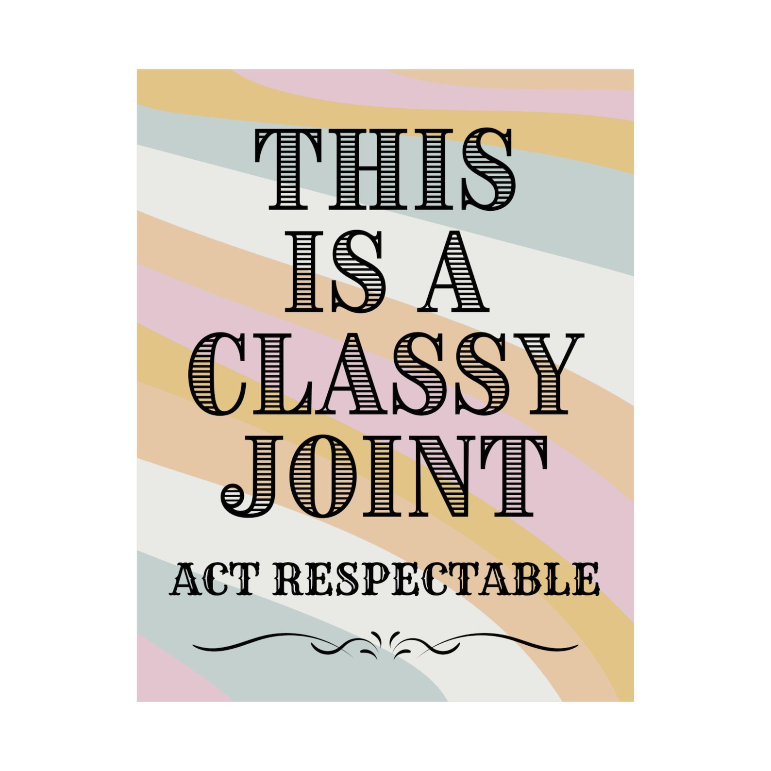 This is A Classy Joint Act Respectable Poster, Entryway Wall Art, Funny ...