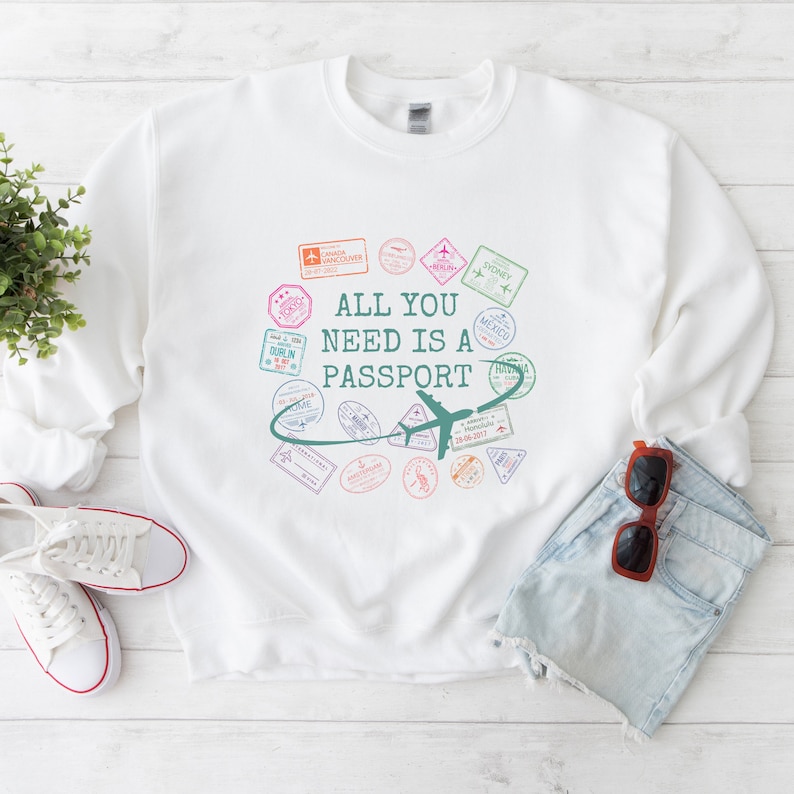 All You Need is A Passport Crewneck, Travel Sweatshirt, Wanderlust ...