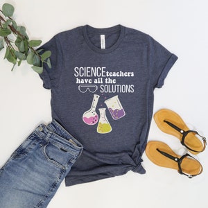 Science Teachers Have All the Solutions, Science Teacher Shirt, Science ...