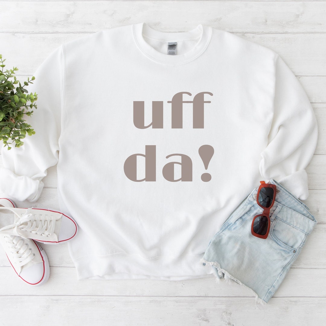 Uff Da Sweatshirt, Uffda, Midwest, Minnesota Sweatshirt, Midwest is ...