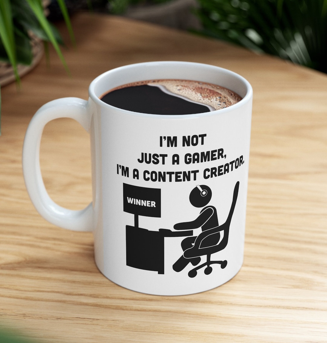 Not Just A Gamer, I'm A Content Creator Mug, Gaming Mug, Content ...