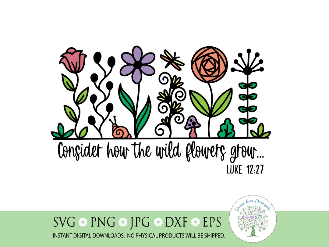 Consider How the Wild Flowers Grow Svg, Scripture Svg, Bible Svg ...