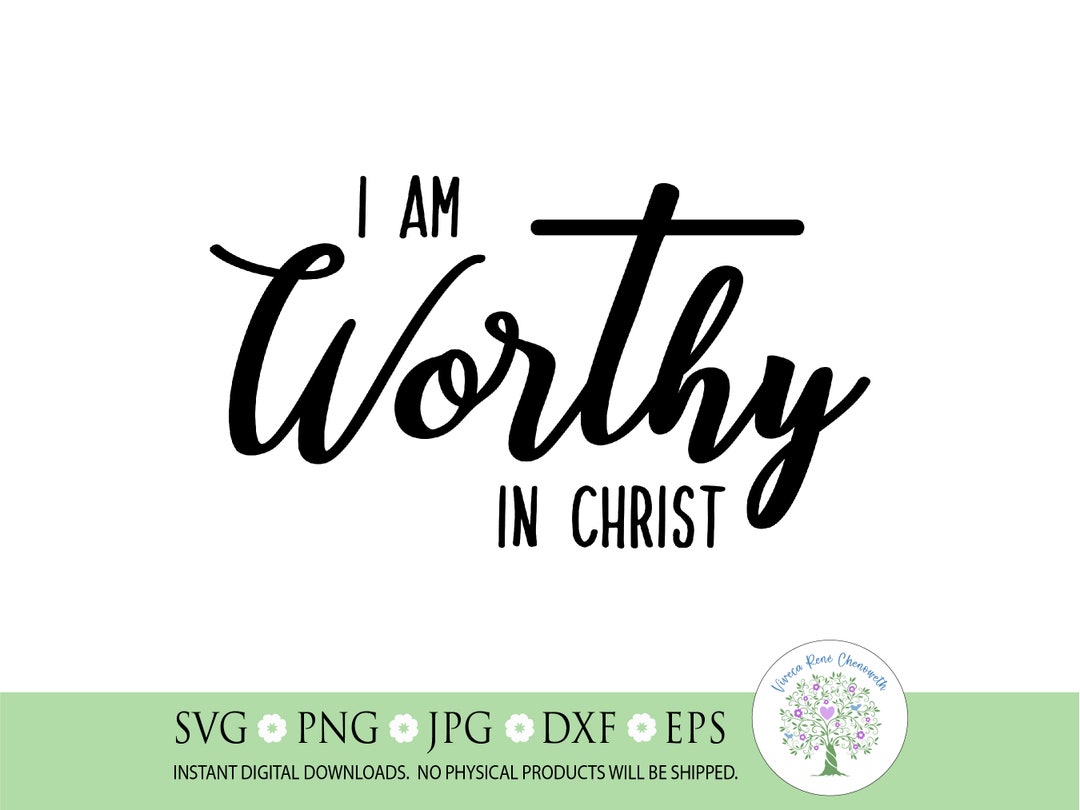 I Am Worthy in Christ SVG: Christian Bible Verse (digital Download) - Etsy