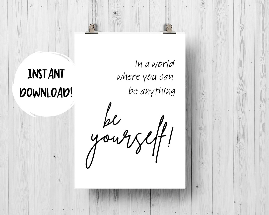 In a World Where You Can Be Anything Be Yourself Printable Wall Art ...