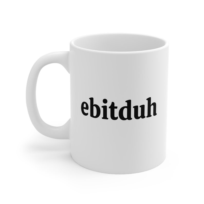 Ebitduh-ebitda Onomatopoeia Mug-gift for Banker or Financial Analyst - Etsy
