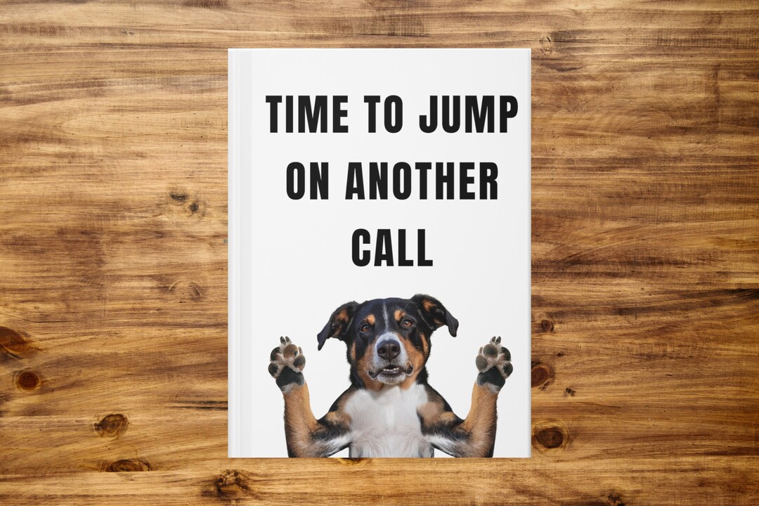 Time to Jump on Another Call Notebook-funny WFH Gift With Dog - Etsy