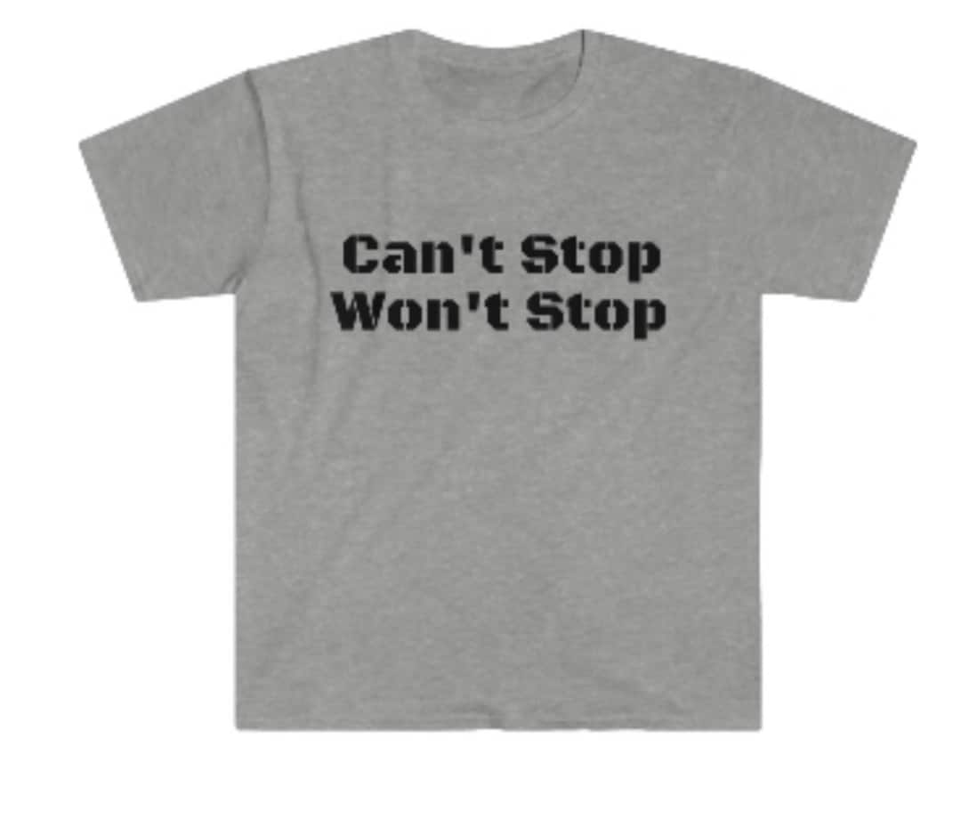 Cant Stop Wont Stop T Shirt Etsy cant-stop-wont-stop-t-shirt-etsy