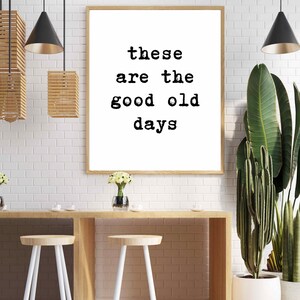 These Are the Good Old Days Quote Office Decor Inspirational Gift ...