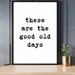 These Are the Good Old Days Quote Office Decor Inspirational Gift ...