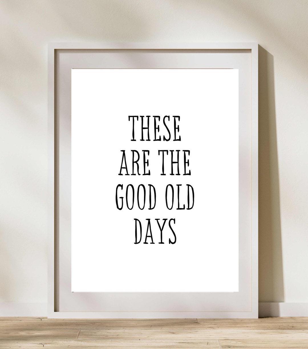 These Are the Good Old Days Family Quote Office Decor Inspirational ...