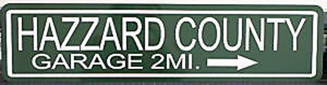 HAZZARD COUNTY GARAGE Green Metal Street Sign 6 X 24 Garage Man Cave ...