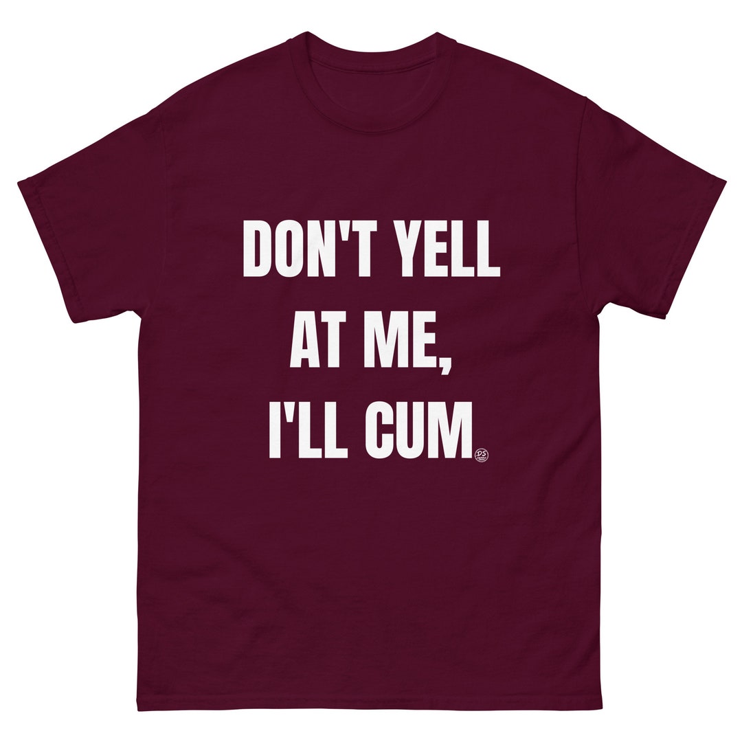 Don't Yell at Me Classic T-shirt - Etsy Australia