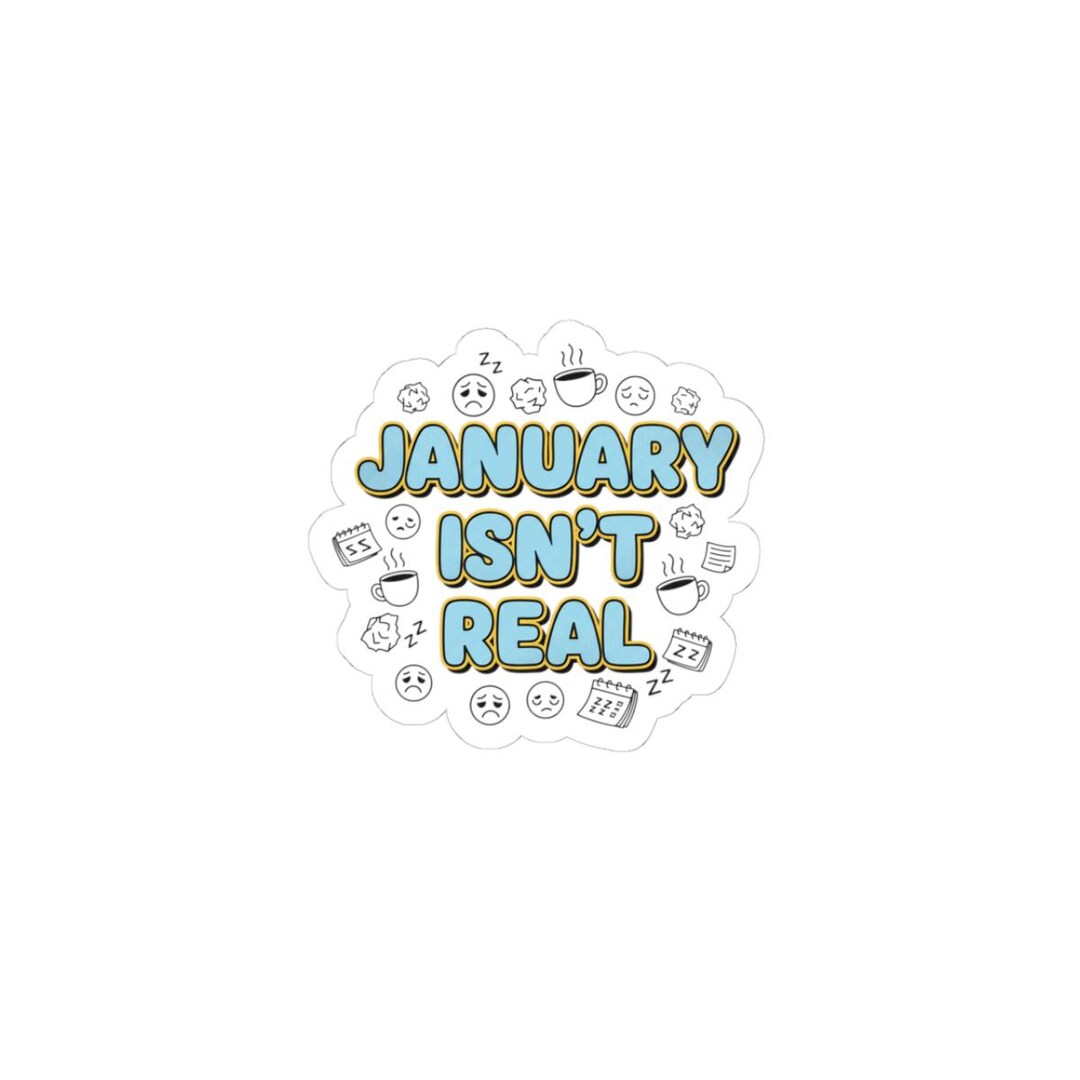 January Isn't Real Sticker | January Meme, January Slump Humor - Etsy