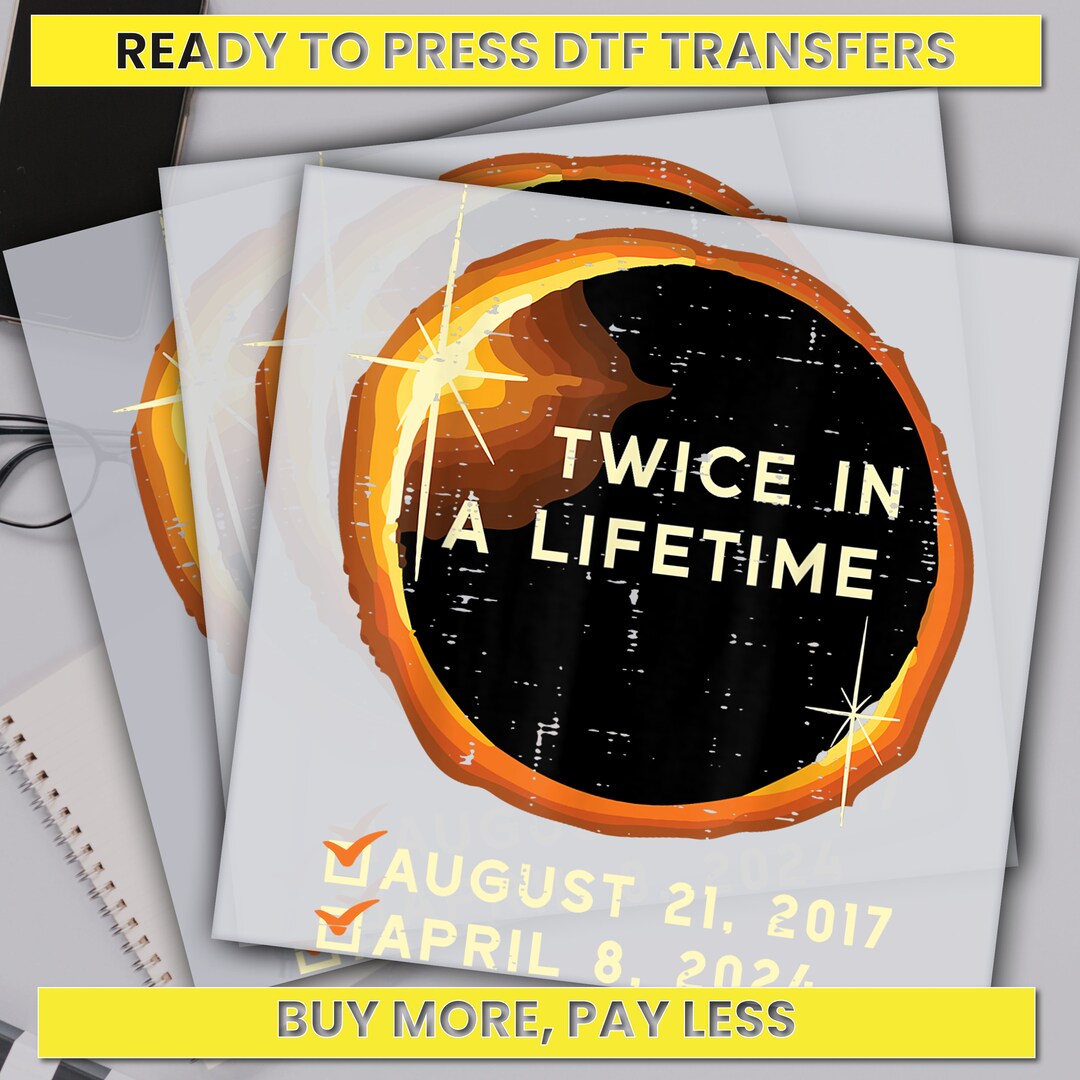 Twice in A Lifetime Solar Eclipse Dtf Transfer, April 8th 2024 Ready for Press, Custom Dtf ...