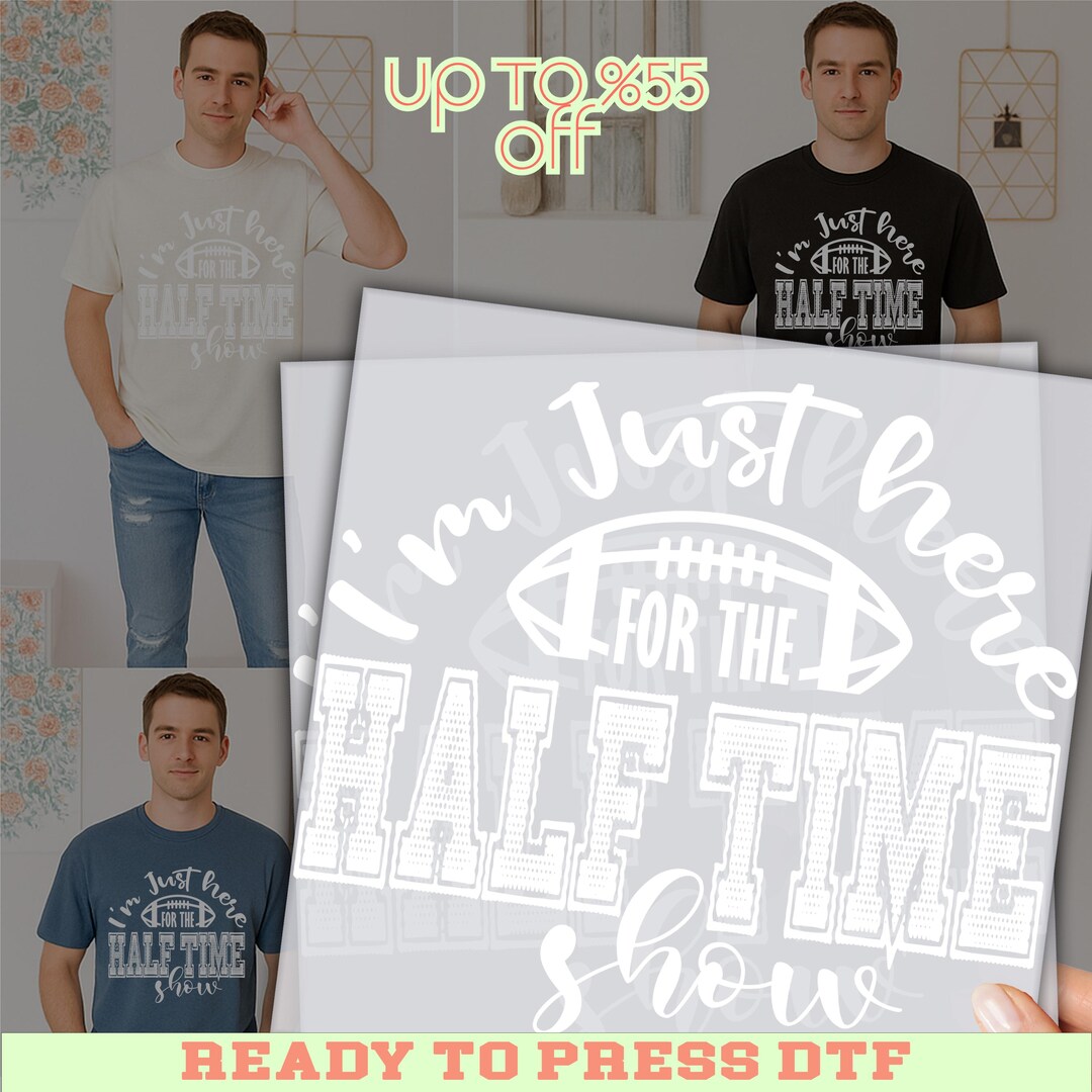 Football Halftime Show DTF Transfer: I’m Just Here for Half Time Show ...