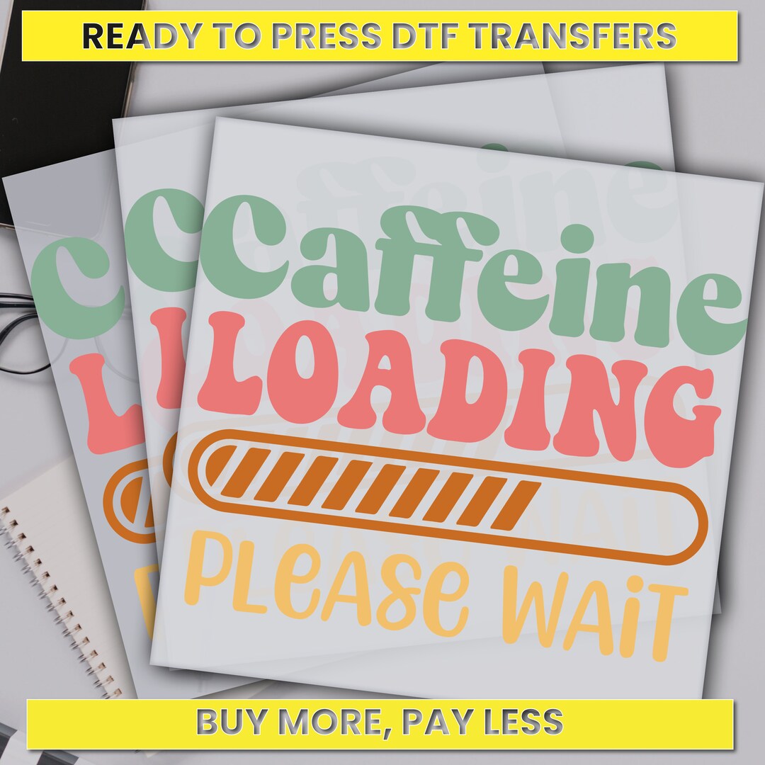 Caffeine Loading Please Wait, Sarcasm Dtf Transfer, Mental Health Ready ...