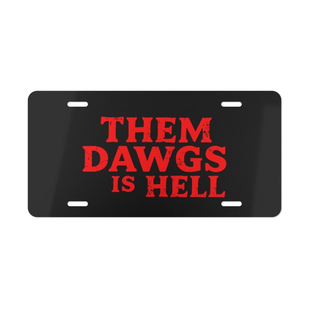 Them Dawgs is Hell - Vanity License Plate - Etsy