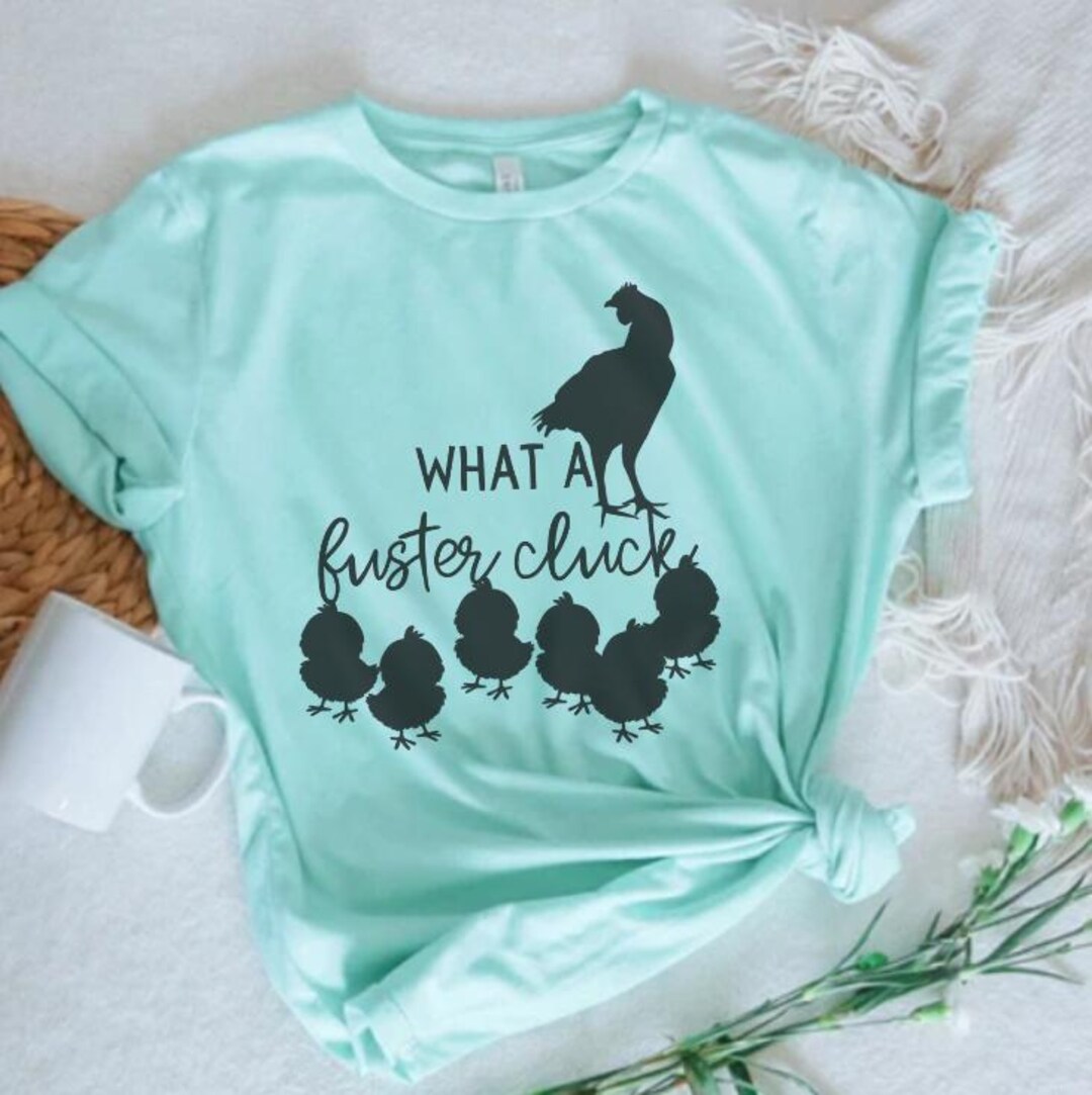 What a Fuster Cluck SVG & PNG Files Funny Chicken Shirts Chicken ...