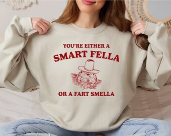 You're Either A Smart Fella or A Fart Smella Sweatshirt, Retro Teddy ...