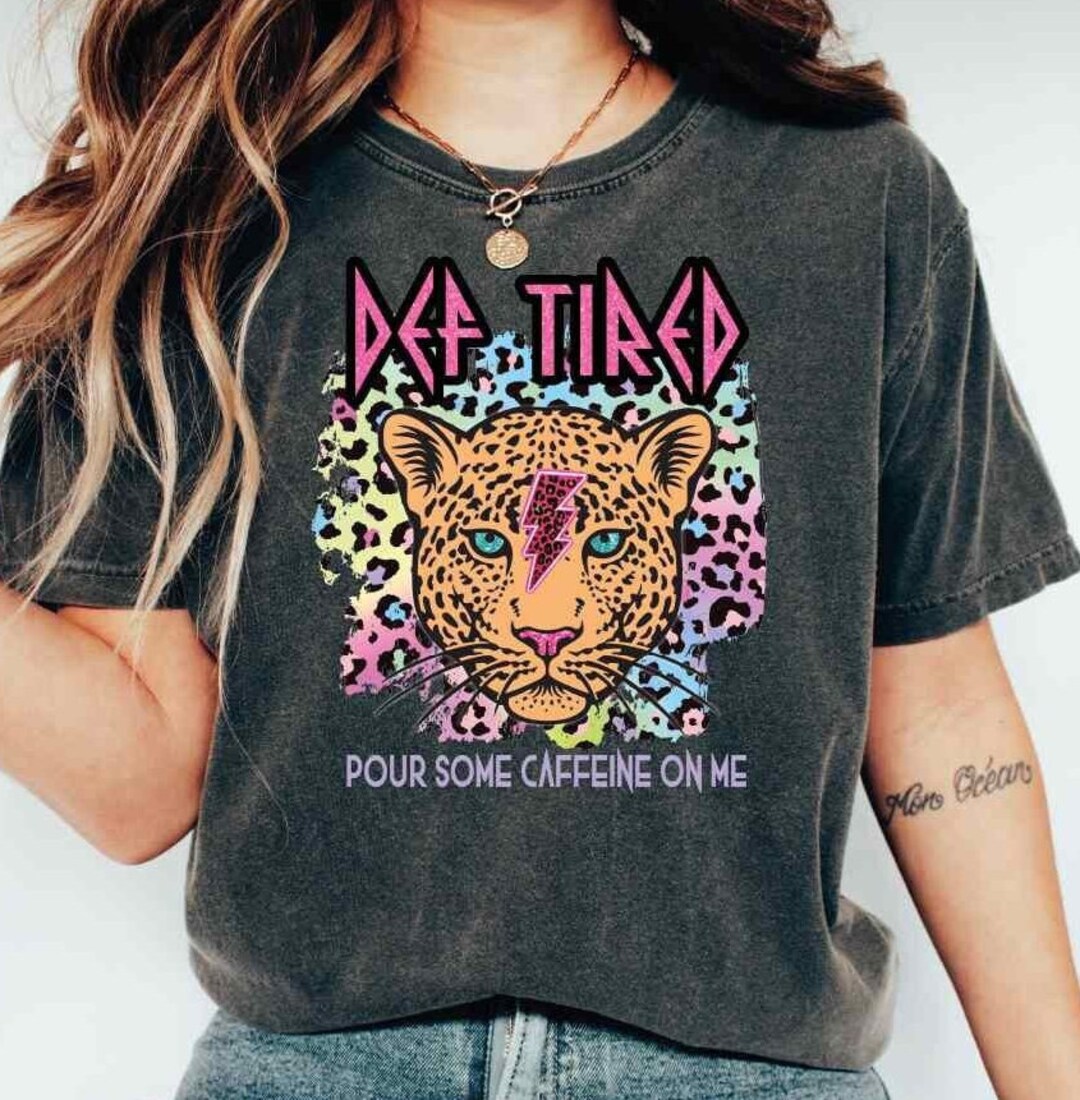 Comfort Colors Def Tired Pour Some Coffee on Me T-shirt, Def Leppard ...