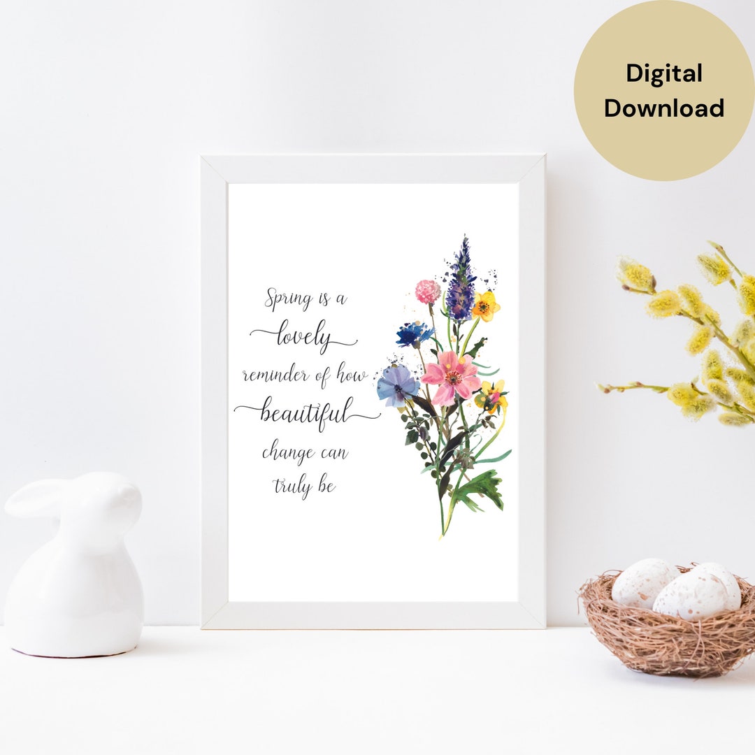 Spring is a Lovely Reminder Print, Change is Beautiful, Wildflower ...