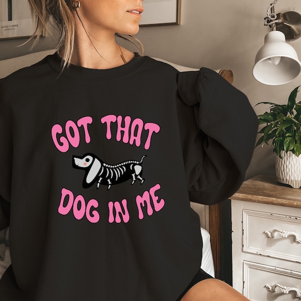 I Got That Dog in Me Sweatshirt - Etsy