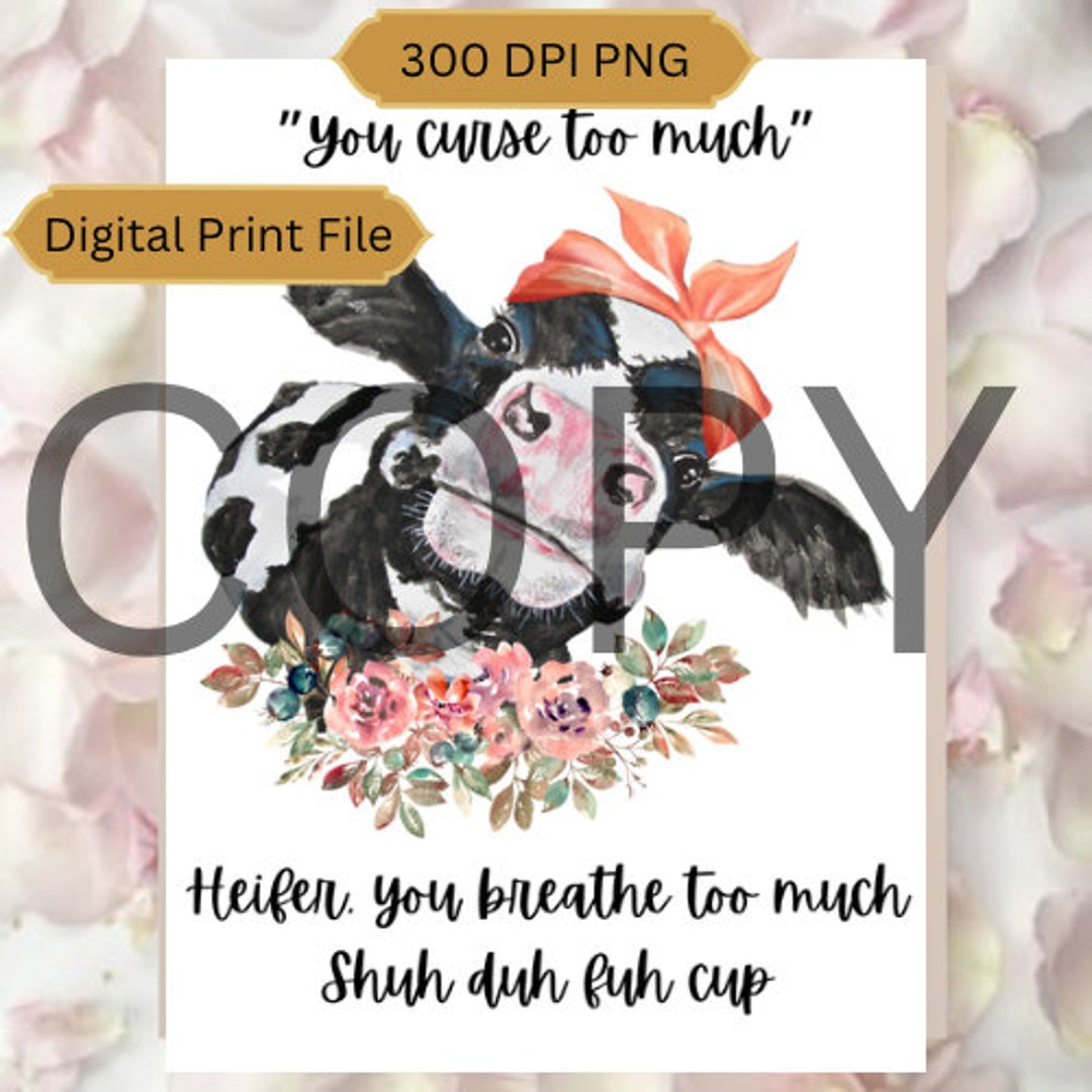 Instant Access File Cow You Curse Too Much Heifer You Breathe - Etsy