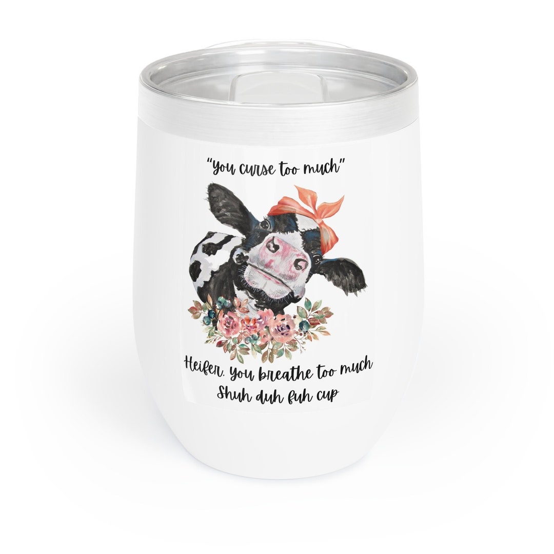 Cow Flowers Wine Tumbler You Curse Too Much Heifer Shuh Duh - Etsy