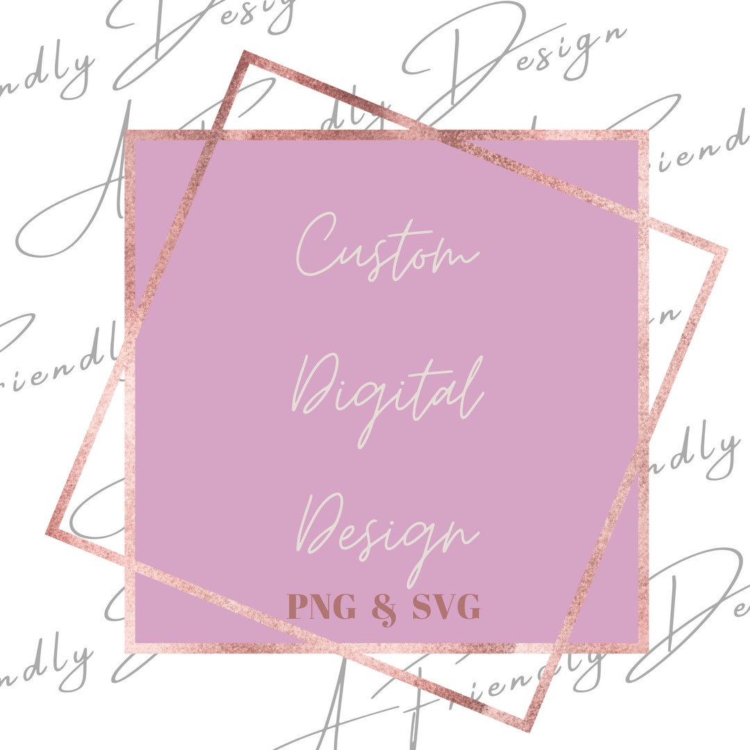 Custom Digital Design, PNG, SVG, Digital Download, Instant Download ...