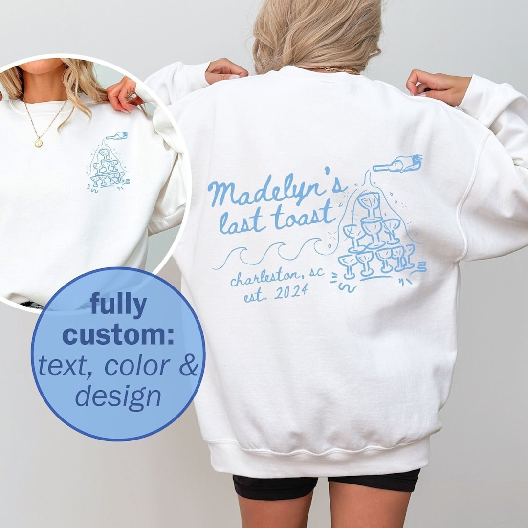 Custom Last Toast Sweatshirt, Personalized Toast on the Coast ...