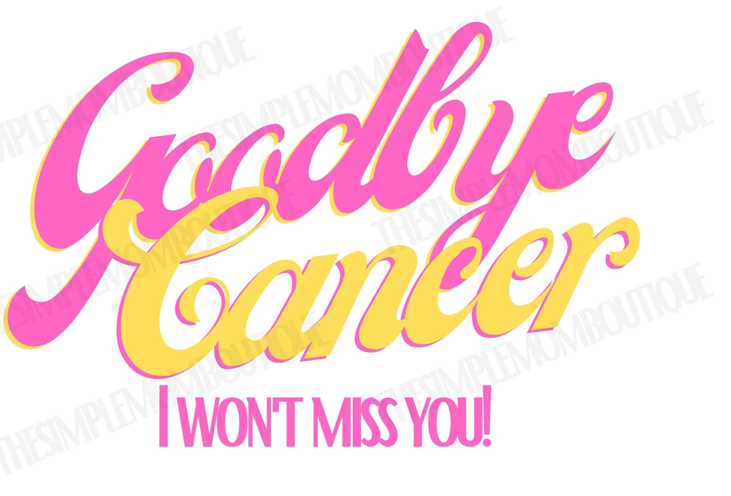Goodbye Cancer I Won't Miss You PNG - Etsy
