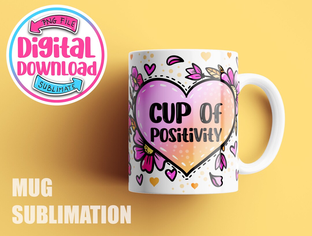 Positivity Mug Sublimation Designs, Mug, Mug Wrap Download ...