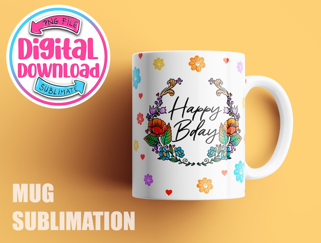 Happy Birthday Sublimation Designs, Mug PNG, Mug Wrap Download ...