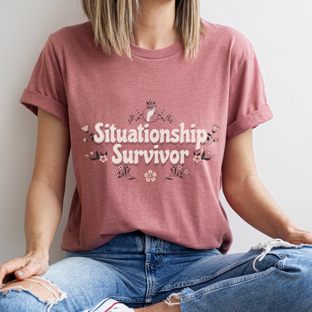Situationship Survivor Shirt, Funny Womens Tshirt, Best Friend Birthday ...