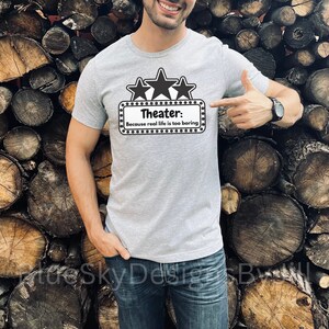 Theater Humor Unisex T-shirt, Theater and Musical Theater Lover Actor ...