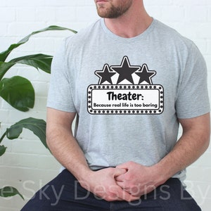 Theater Humor Unisex T-shirt, Theater and Musical Theater Lover Actor ...