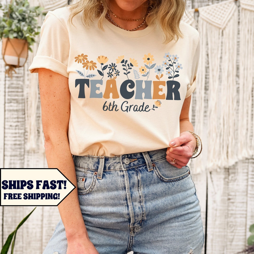 6th Grade Teacher Tee Shirt, 6th Grade Teacher Tshirt, Teacher Birthday ...
