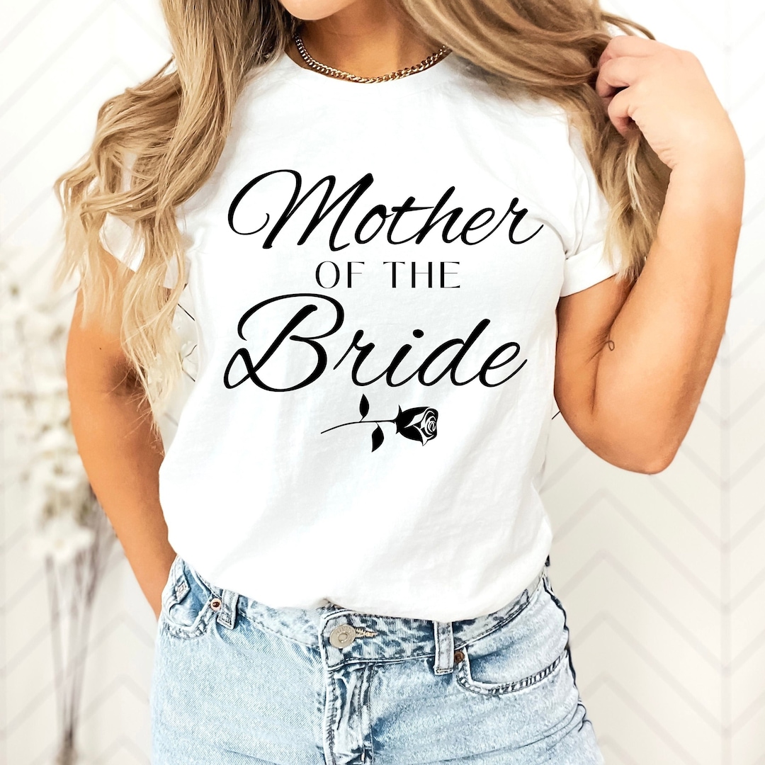 Mother Of The Bride Shirt Mothers Day T T For Her Wedding Day Shirt T For Mom