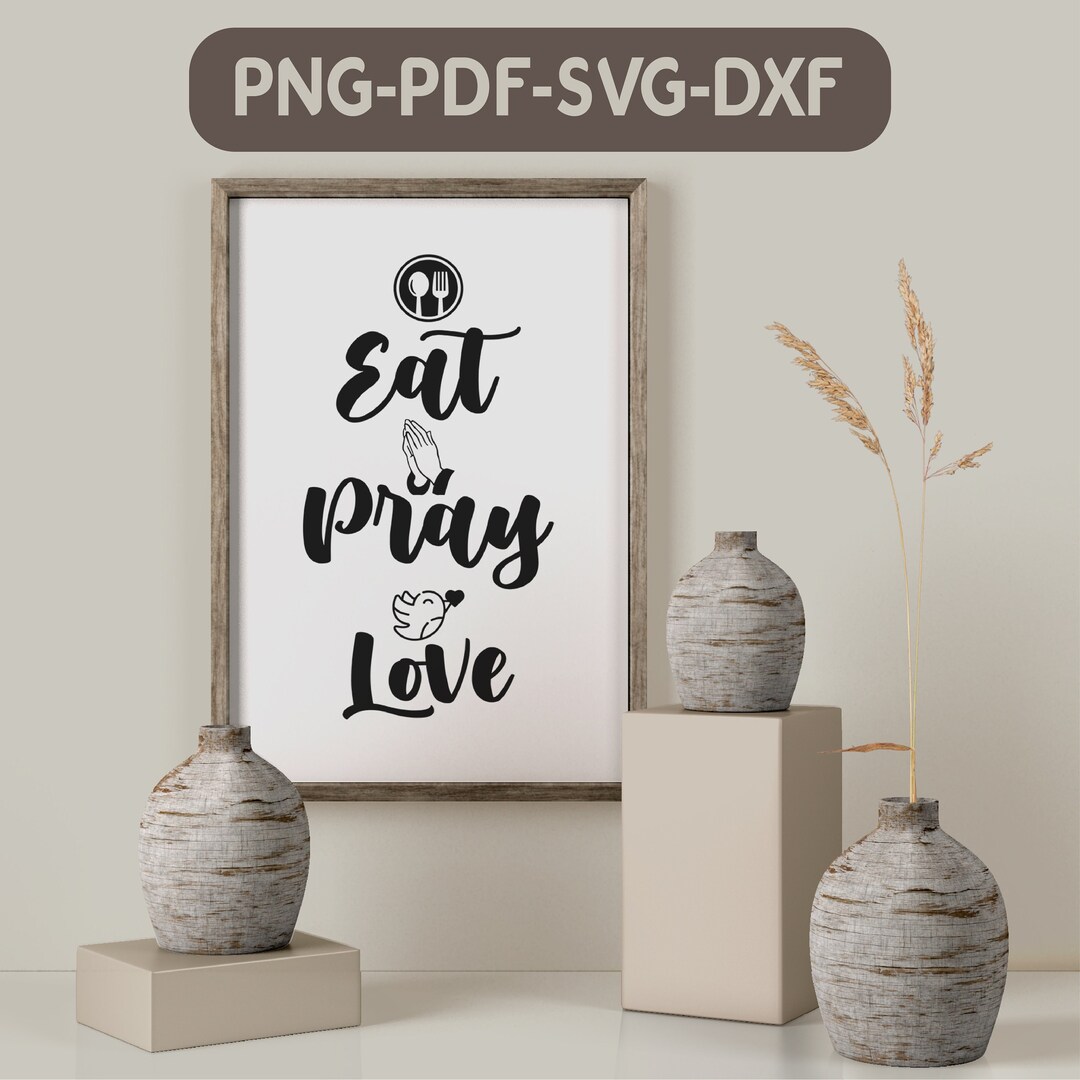 Eat Pray Love Quote, Inspirational Quotes, T-shirt Print, Digital Print ...
