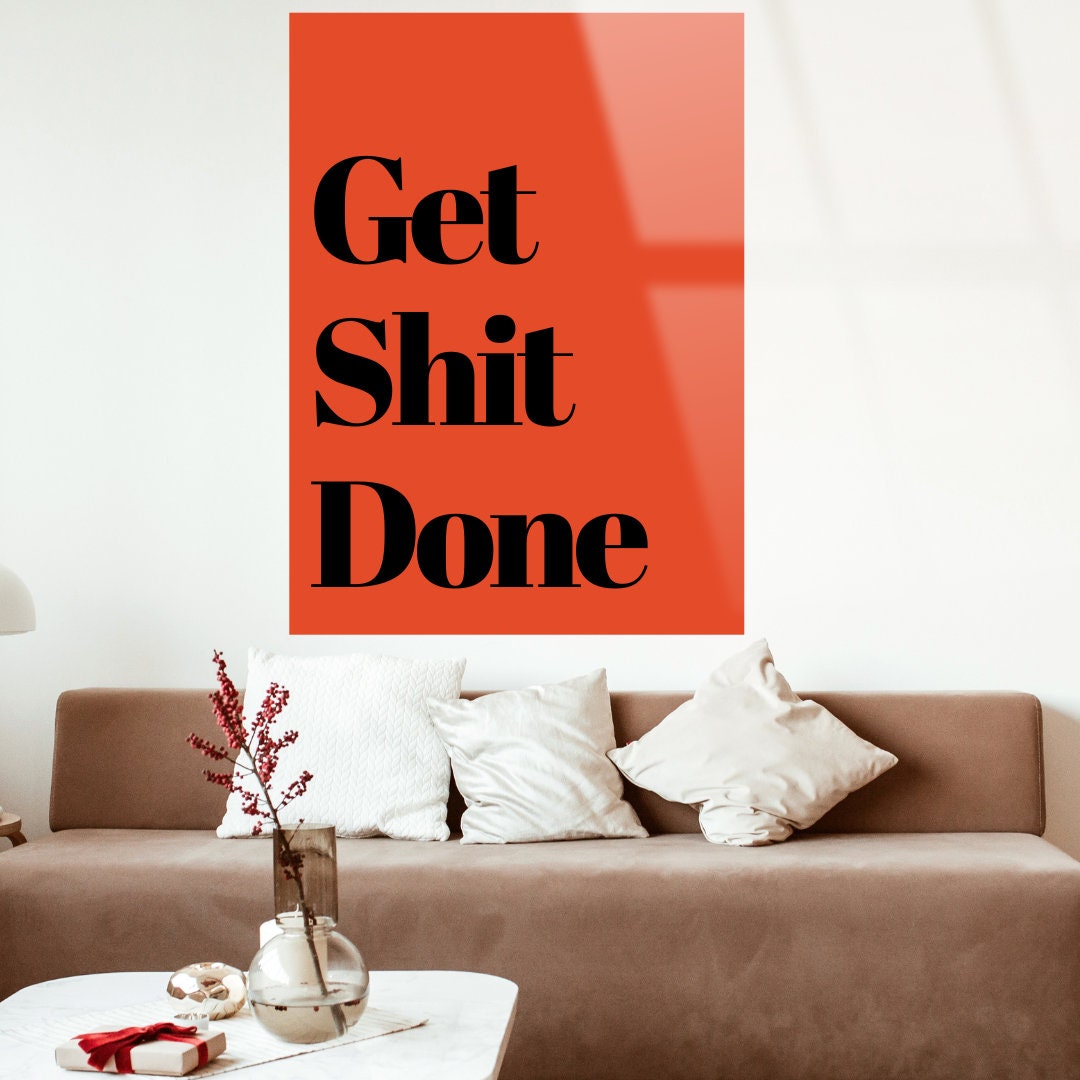 Get Shit Done Motivational Words Red Green Yellow Stylish Glass Wall ...