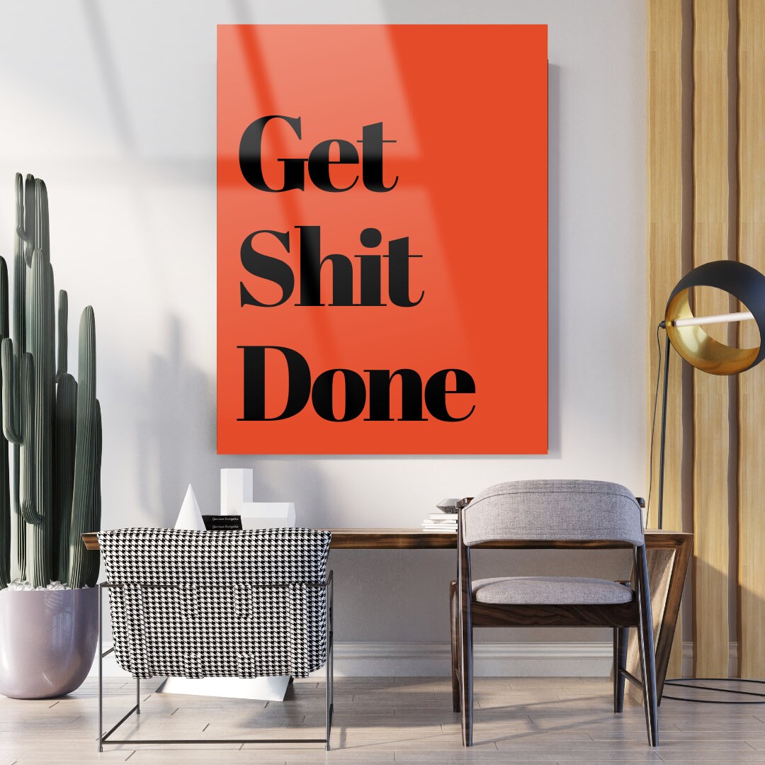 Get Shit Done Motivational Words Red Green Yellow Stylish Glass Wall ...