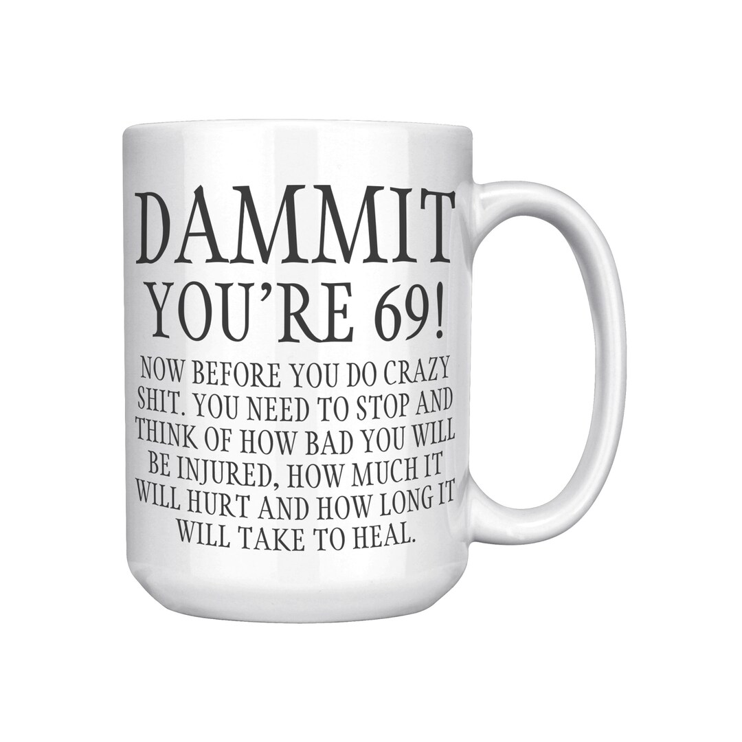 Dammit You're 69 Mug, Turning 69 Cup, 69th Birthday Gift, Funny Gift ...