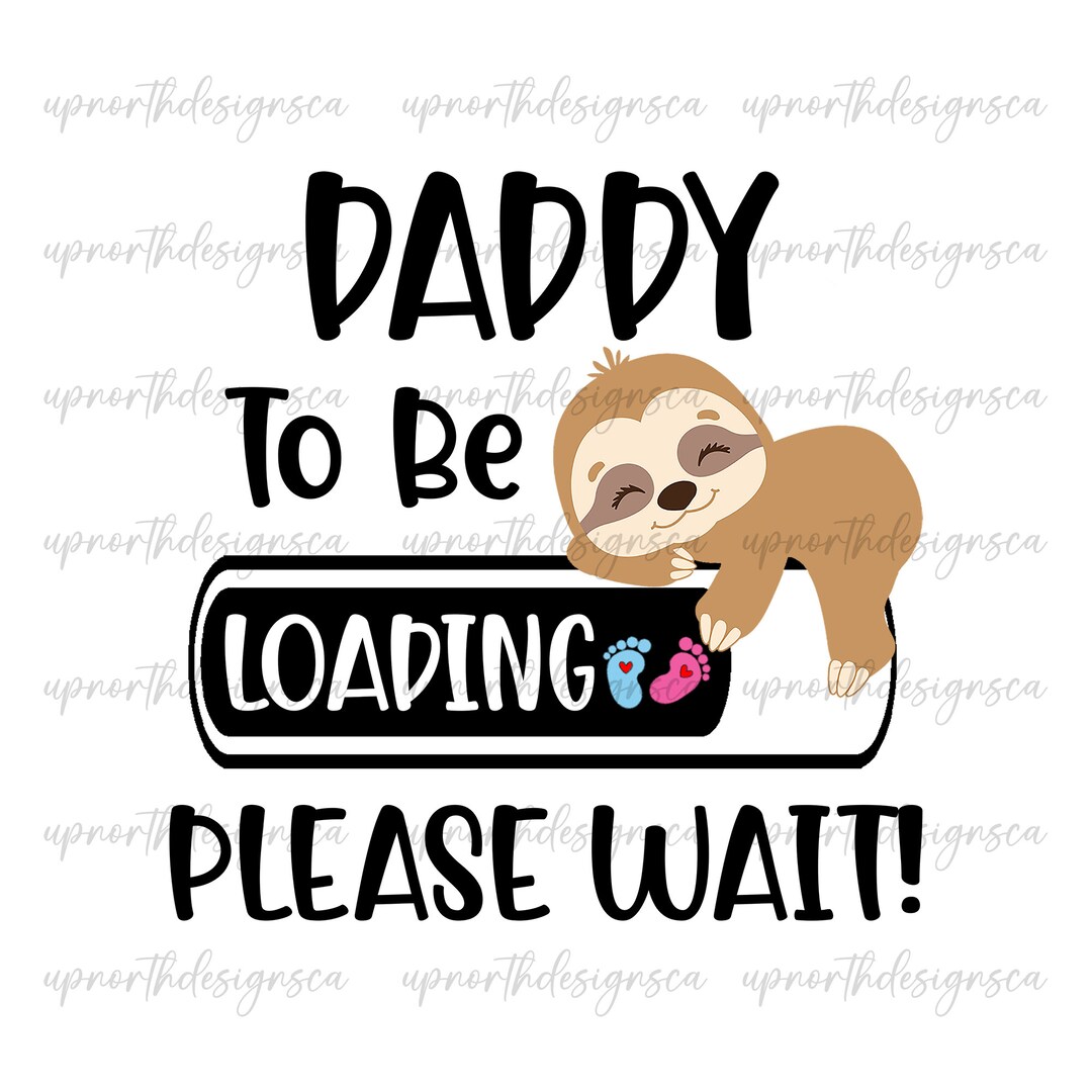 Daddy to Be Loading Png, Digital Download, Daddy to Be Sloth Png, Daddy ...