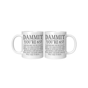 Dammit You're 65 Mug, Turning 65 Cup, 65th Birthday Gift, Funny Gift ...