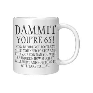 Dammit You're 65 Mug, Turning 65 Cup, 65th Birthday Gift, Funny Gift ...